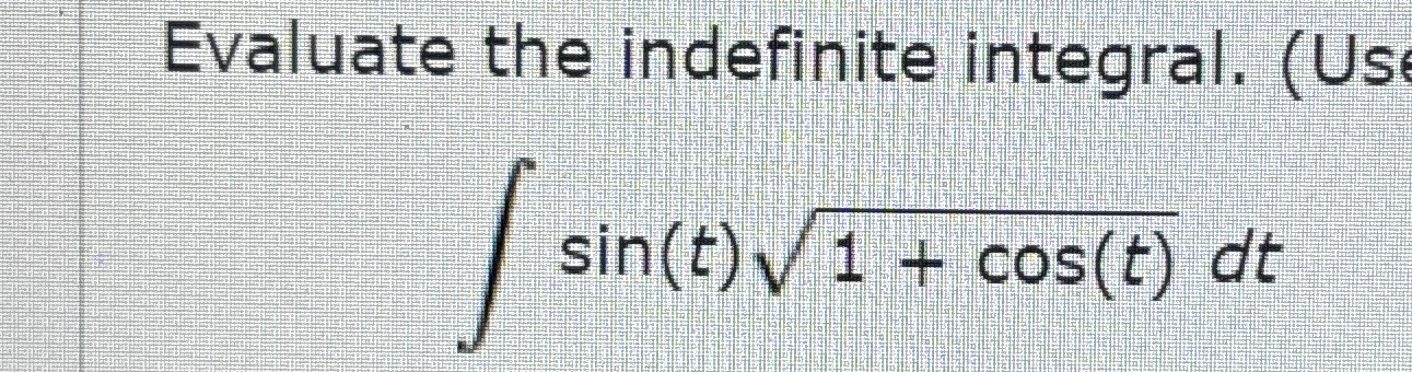 Solved Evaluate the indefinite integral.∫﻿﻿sin(t)1+cos(t)2dt | Chegg.com