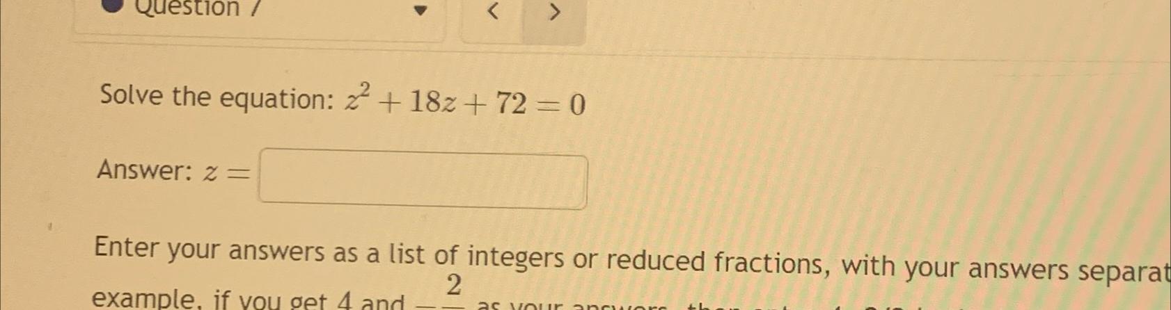 Solved Solve the equation: z2+18z+72=0Answer: z=Enter your | Chegg.com