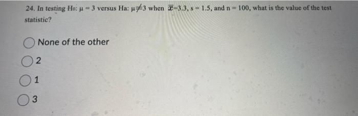 Solved 25. In testing Ho: μ=3 versus Ha: μ =3 when xˉ=3.375, | Chegg.com