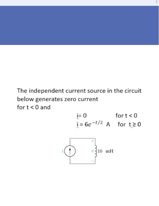 Solved The independent current source in the circuit below | Chegg.com