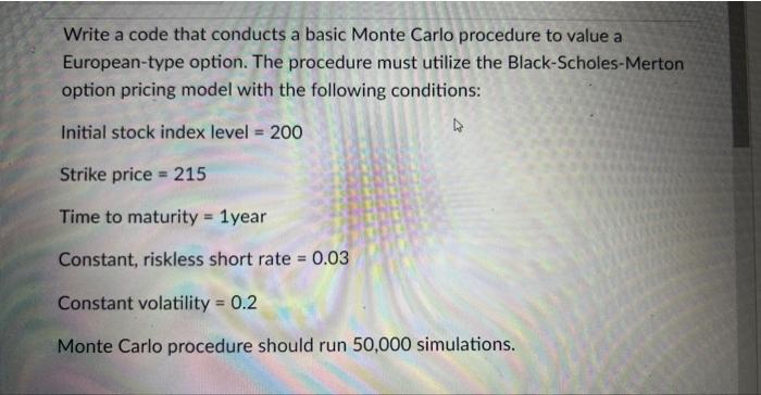 Solved Write a code that conducts a basic Monte Carlo | Chegg.com