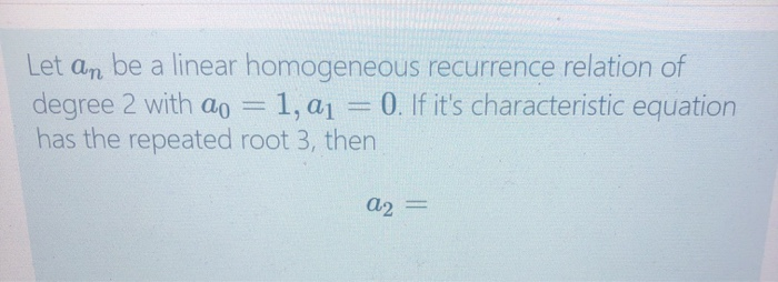 Solved Let an be a linear homogeneous recurrence relation of | Chegg.com