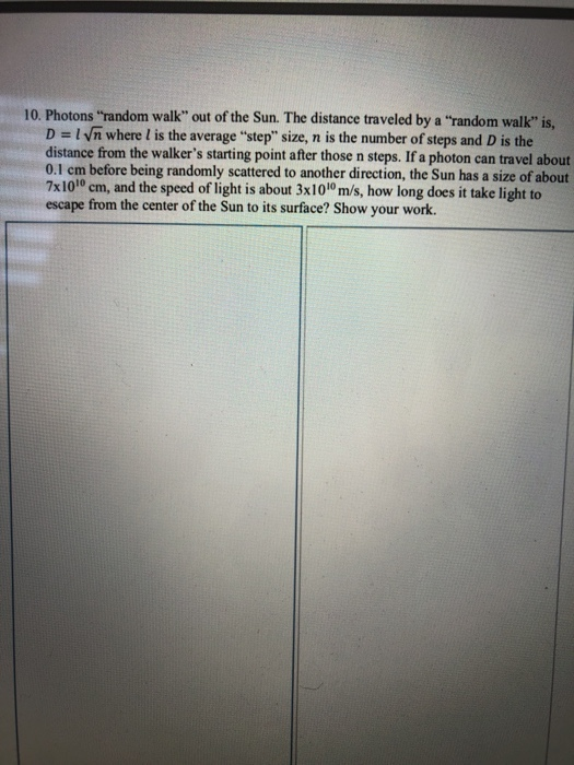 Solved 10. Photons "random walk" out of the Sun. The | Chegg.com
