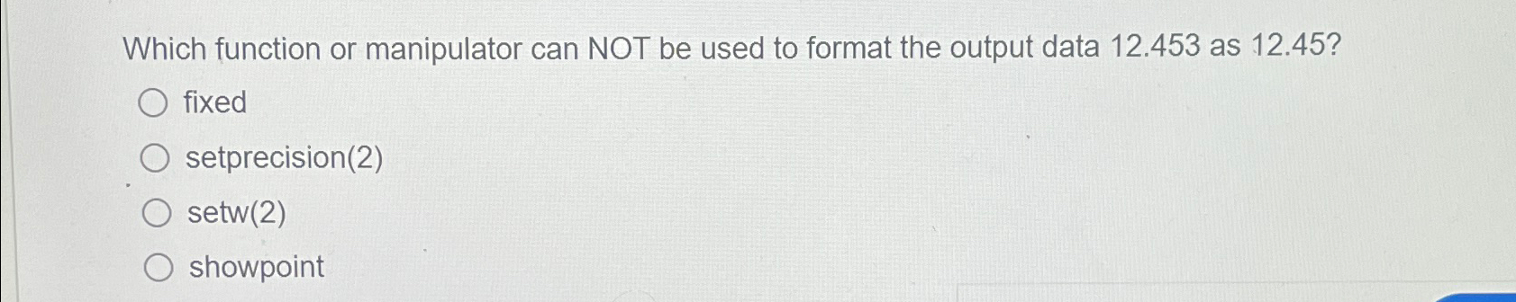 Solved Which function or manipulator can NOT be used to | Chegg.com