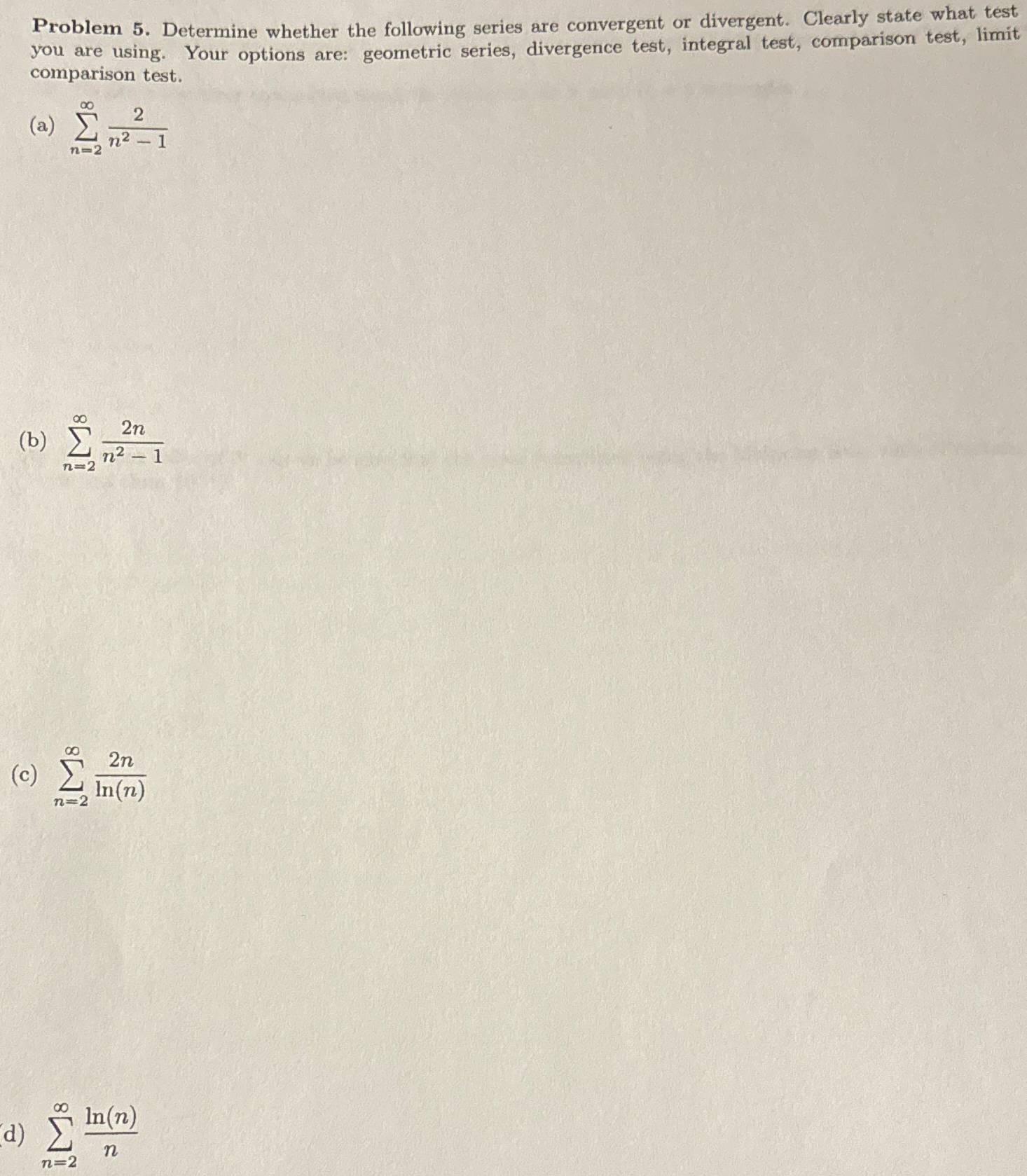 Solved Problem 5. ﻿Determine whether the following series | Chegg.com