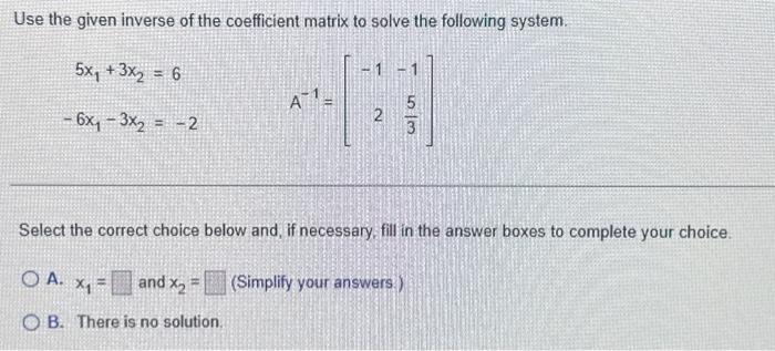 Solved Use the given inverse of the coefficient matrix to | Chegg.com