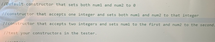 Solved 1/Default constructor that sets both numl and num2 to | Chegg.com