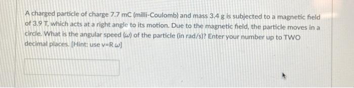 Solved A charged particle of charge 7.7mC (milli-Coulomb) | Chegg.com