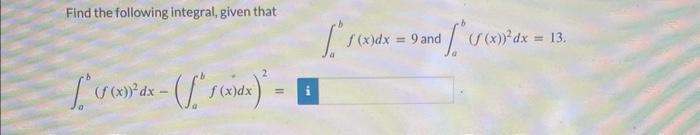 Solved Find the following integral, given that ∫abf(x)dx=9 | Chegg.com
