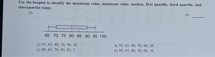 Solved Use the boxplot to identify the maximum value, | Chegg.com