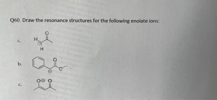 Solved Q60. Draw the resonance structures for the following | Chegg.com