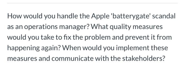 How would you handle the Apple 'batterygate' scandal | Chegg.com