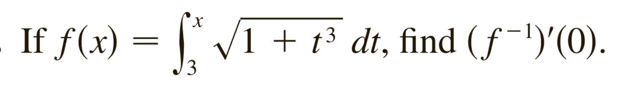 Solved If f(x)=∫3x1+t32dt, ﻿find (f-1)'(0) | Chegg.com