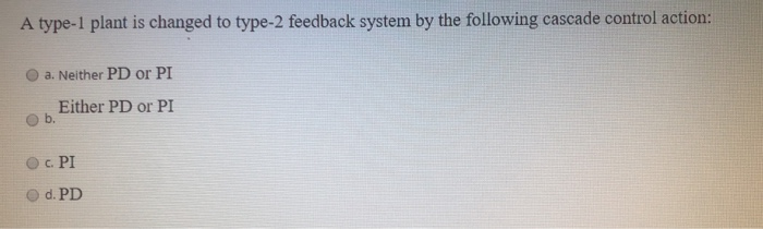 Solved A type-1 plant is changed to type-2 feedback system | Chegg.com