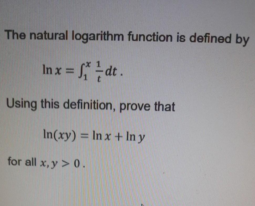 Solved The natural logarithm function is defined by Inx = si | Chegg.com