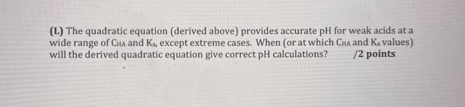 Solved (L) ﻿The quadratic equation (derived above) ﻿provides | Chegg.com