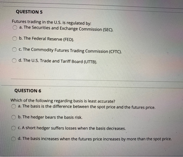 Solved QUESTION 5 Futures trading in the U.S. is regulated | Chegg.com