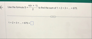 Solved Use the formula S=n(n 1)2 ﻿to find the sum of 1 2 3 | Chegg.com