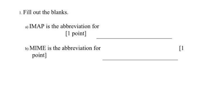 Solved 1. Fill out the blanks. a) IMAP is the abbreviation | Chegg.com