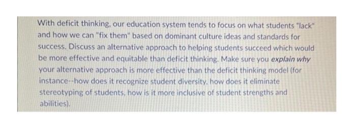 With deficit thinking, our education system tends to | Chegg.com