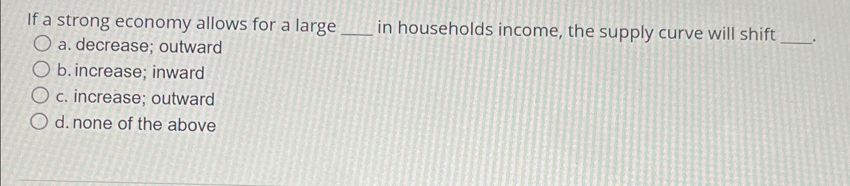 Solved If a strong economy allows for a largea. ﻿decrease; | Chegg.com