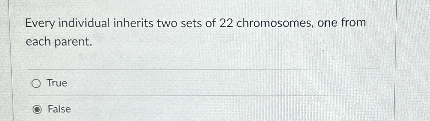 Solved Every individual inherits two sets of 22 | Chegg.com