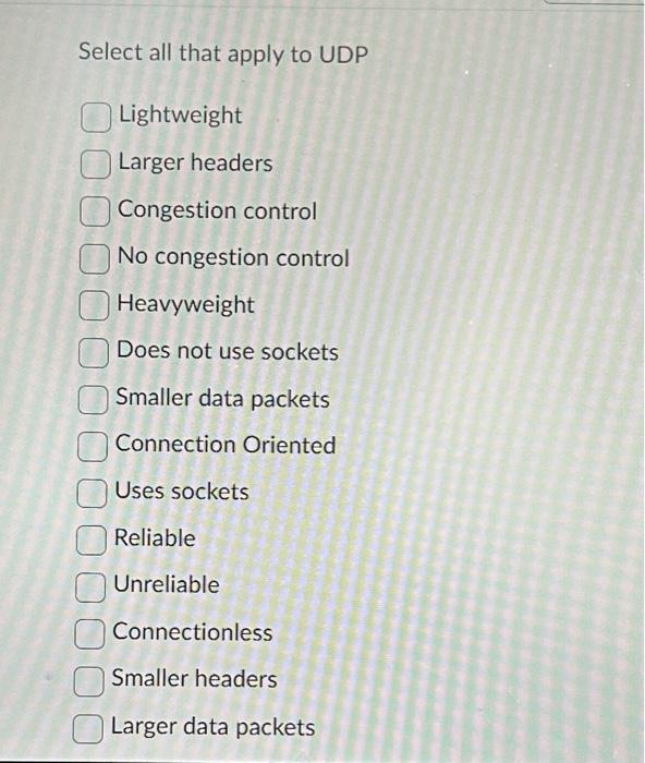 Solved Select all that apply to UDP Lightweight Larger | Chegg.com