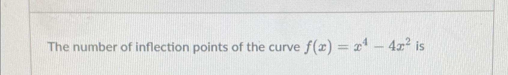 Solved The number of inflection points of the curve | Chegg.com
