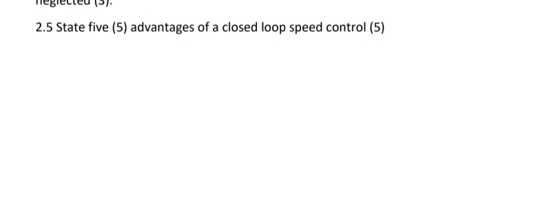 Solved 2.5 ﻿State five (5) ﻿advantages of a closed loop | Chegg.com