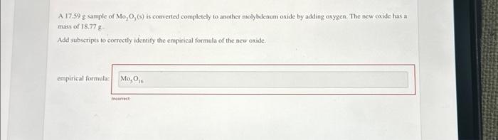 Solved A 17.59 g sample of Mo2O3( s) is converted completely | Chegg.com