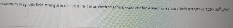 Solved maximum magnetic field strength in millitesla (mt) in | Chegg.com