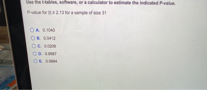 Solved Use the t-tables, software, or a calculator to | Chegg.com