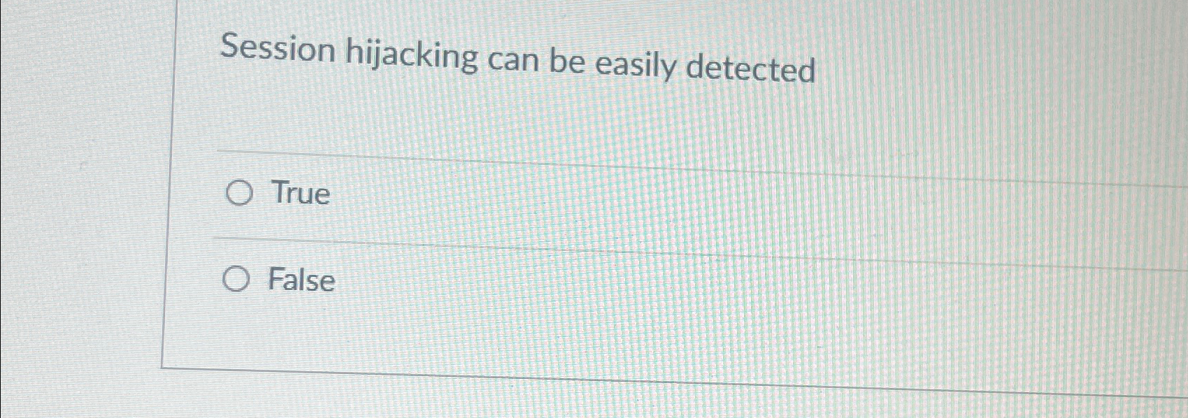 Solved Session hijacking can be easily detectedTrueFalse | Chegg.com