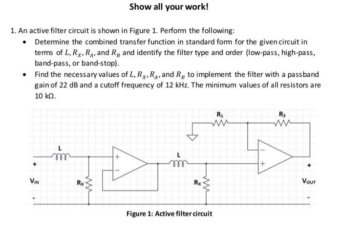 Solved Show all your work! 1. An active filter circuit is | Chegg.com