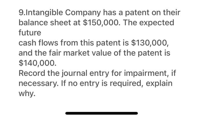 Solved 9.Intangible Company has a patent on their balance | Chegg.com