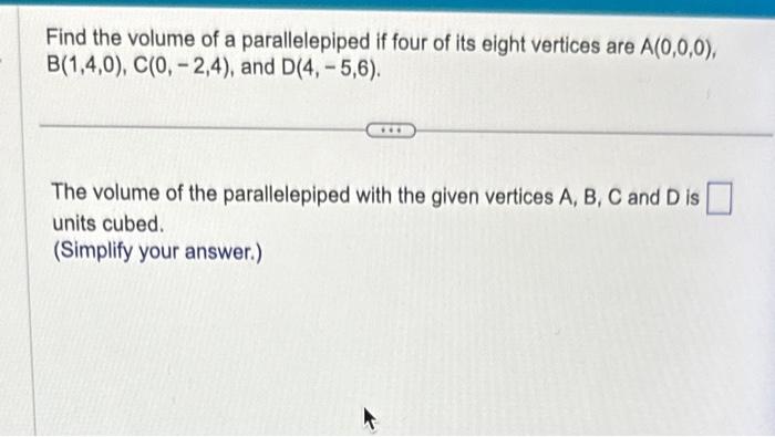 Solved Find the volume of a parallelepiped if four of its | Chegg.com