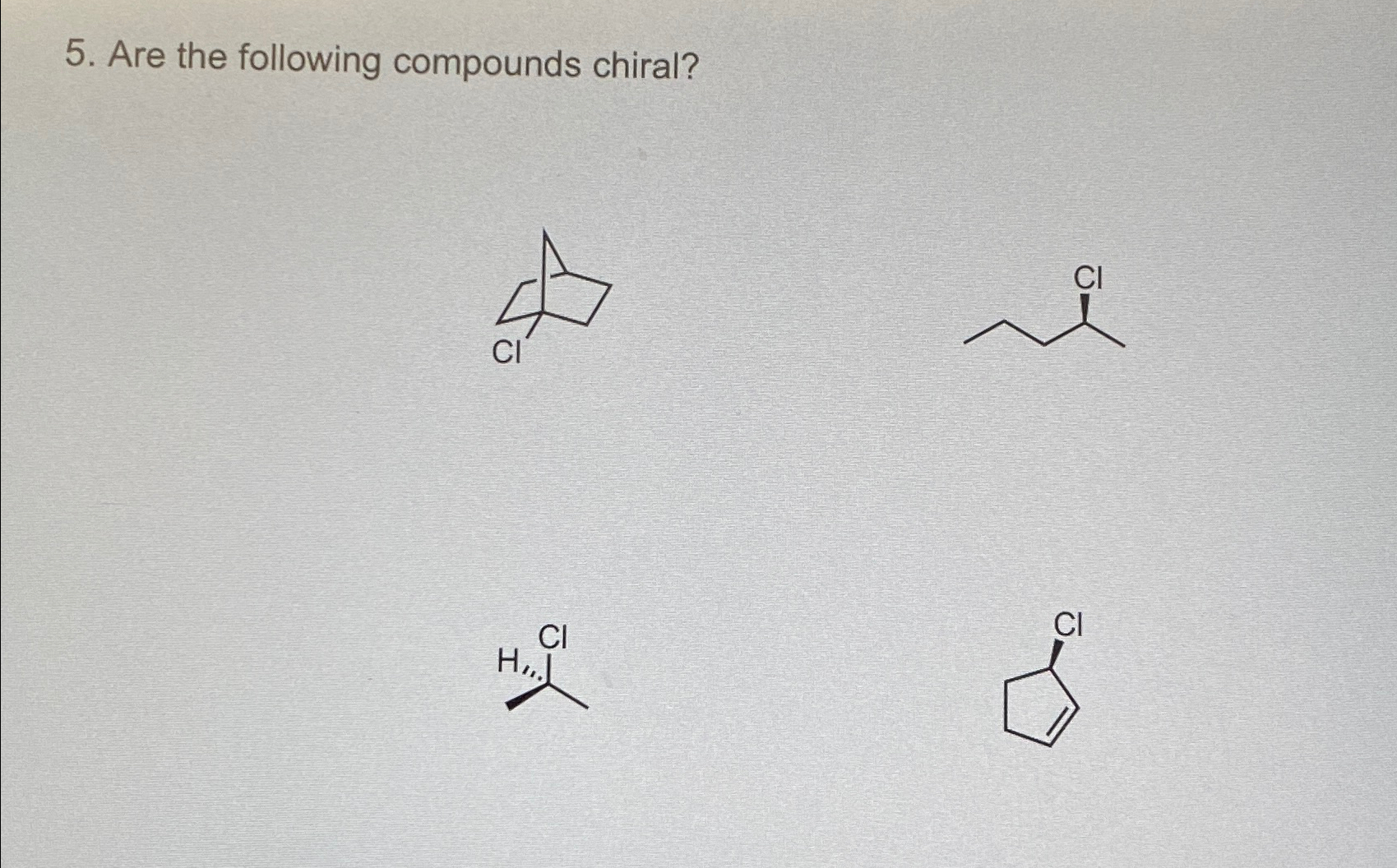 Solved Are the following compounds chiral? | Chegg.com