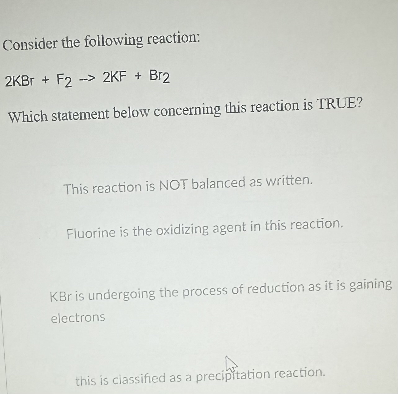Solved Consider the following reaction:2KBr+F2→2KF+Br2Which | Chegg.com