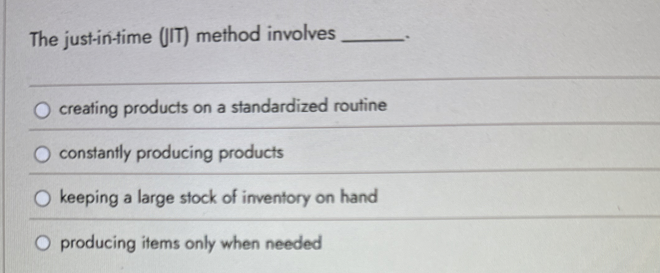 Solved The just-in-fime (IIT) ﻿method involves q,creating | Chegg.com