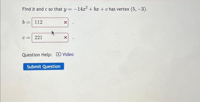 Solved Find b and c so that y = -14x²+bx+c has vertex (5, | Chegg.com