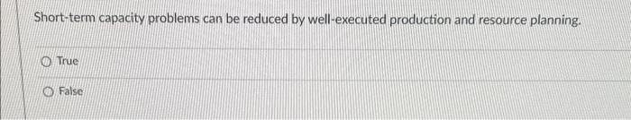Solved Short-term capacity problems can be reduced by | Chegg.com