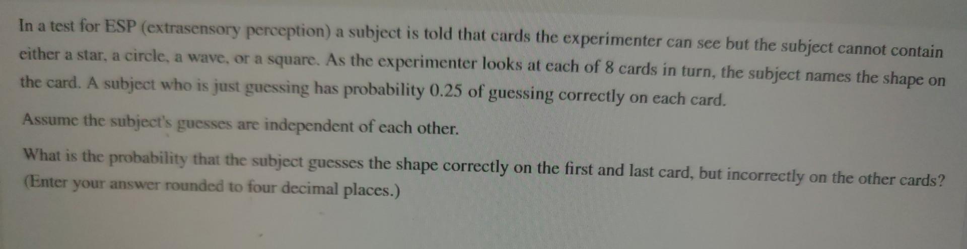 Solved In a test for ESP (extrasensory perception) a subject | Chegg.com
