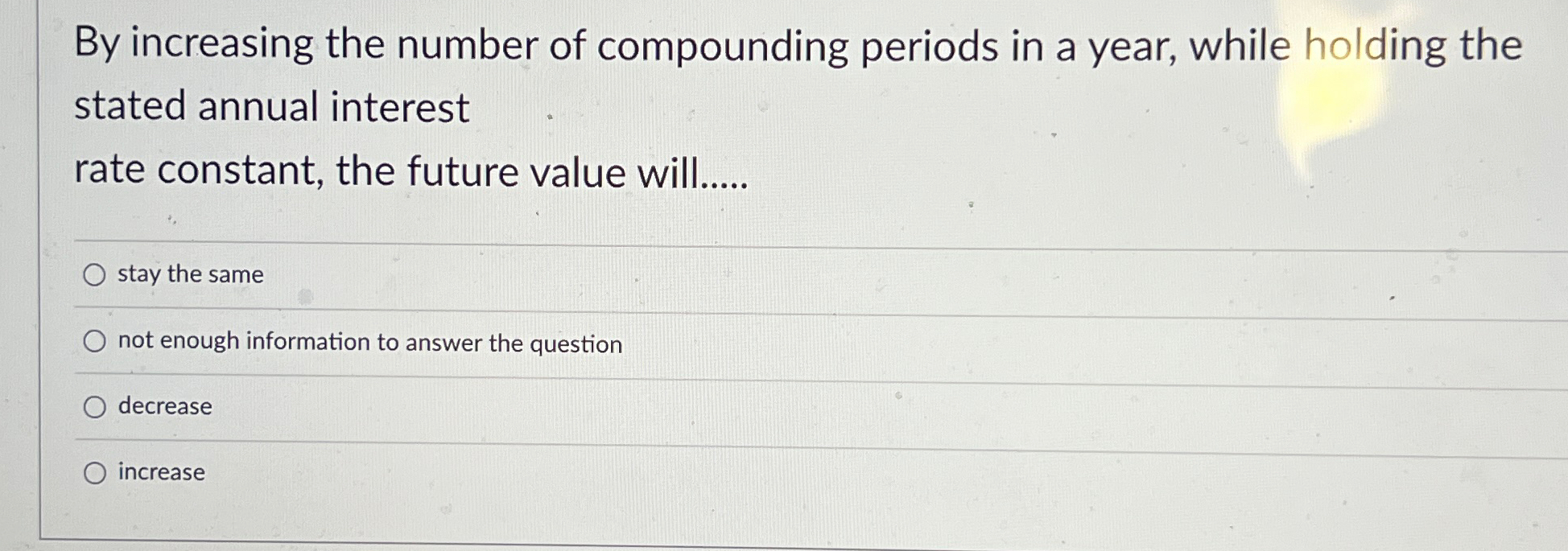 Solved By increasing the number of compounding periods in a | Chegg.com