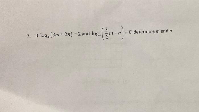 Solved 0 determine m and n 7. If log. (3m+2n) = 2 and log. | Chegg.com
