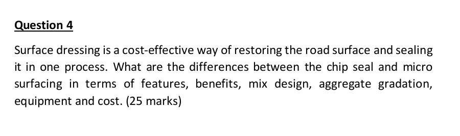 Solved Question 4 Surface dressing is a cost-effective way | Chegg.com