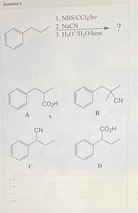 Solved Question 5 1. NBS/CCl4/hv 2. NaCN3.H3O+/H2O/ heat ? | Chegg.com