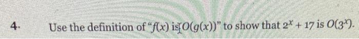 Solved 4. Use the definition of " f(x) ir O(g(x)) " to show | Chegg.com
