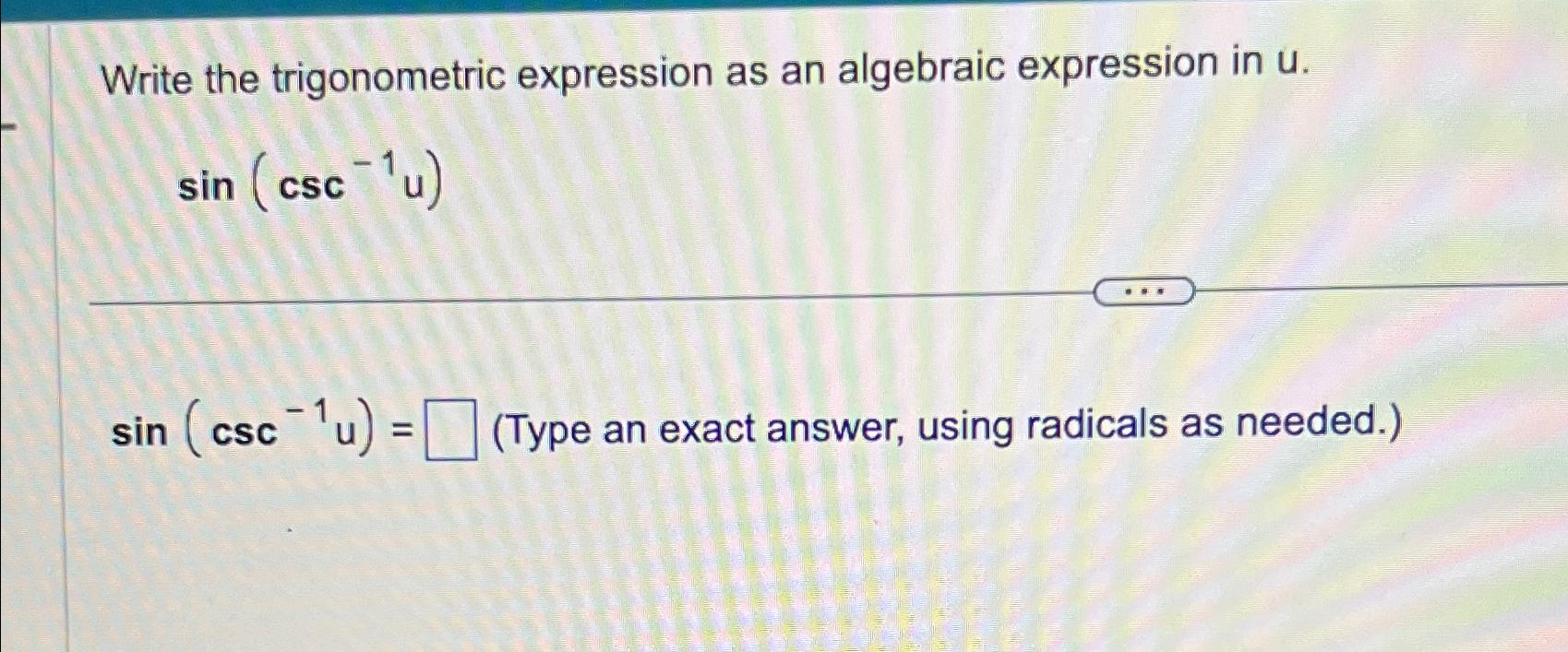 Solved Write the trigonometric expression as an algebraic | Chegg.com