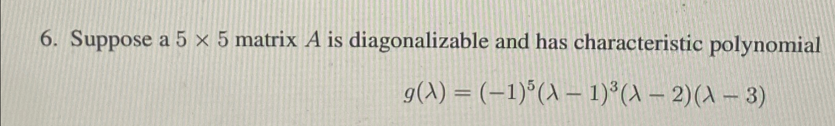 Solved Suppose a 5×5 ﻿matrix A ﻿is diagonalizable and has | Chegg.com