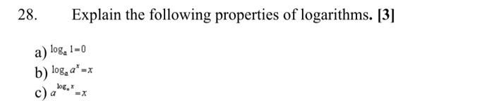 Solved 28. Explain the following properties of logarithms. | Chegg.com